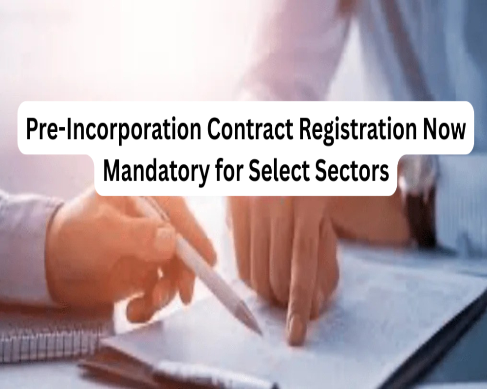 Pre-Incorporation Contract Registration Now Mandatory for Select Sectors - Hello Auditor