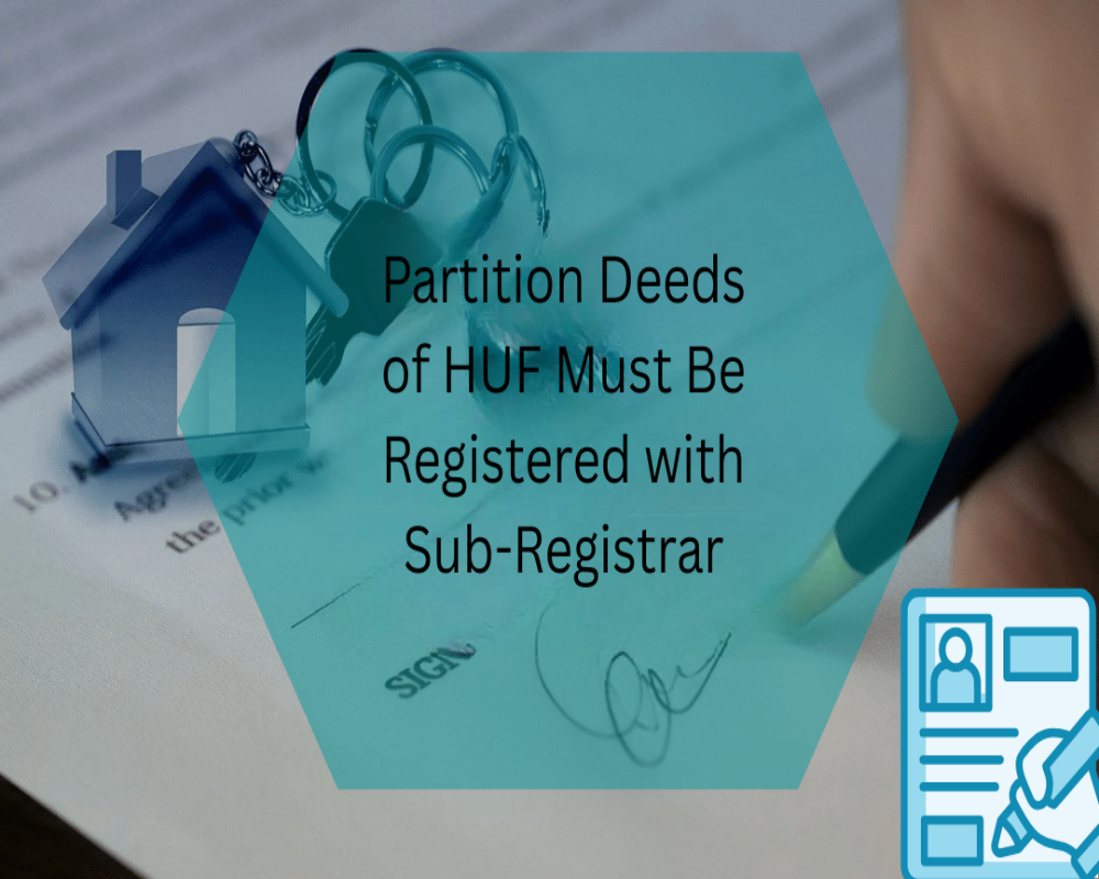 Partition Deeds of HUF Must Be Registered with Sub-Registrar - Hello Auditor