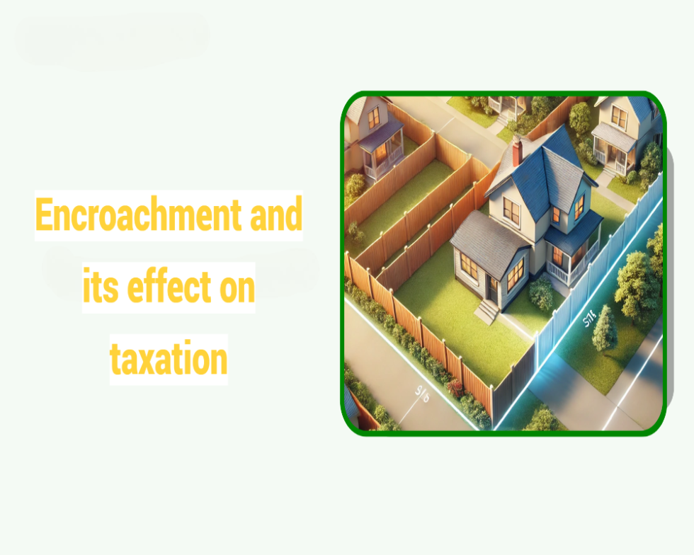 Define encroachment and its effect on taxation - Hello Auditor