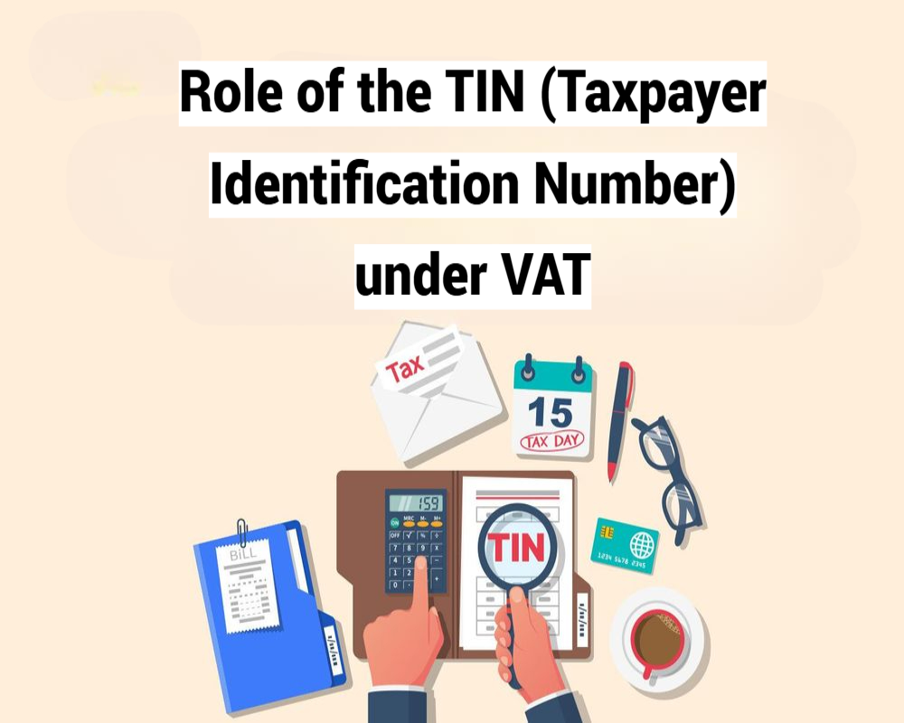Explain the role of the TIN (Taxpayer Identification Number) under VAT ...