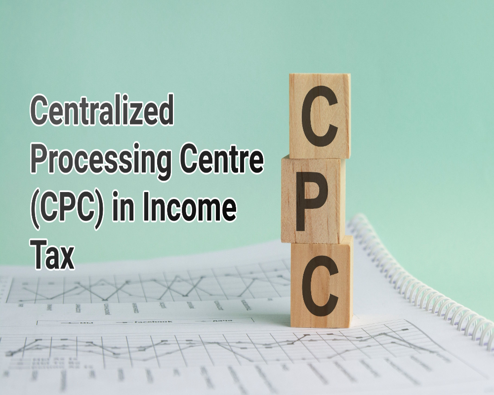 What is CPC in income tax? - Hello Auditor